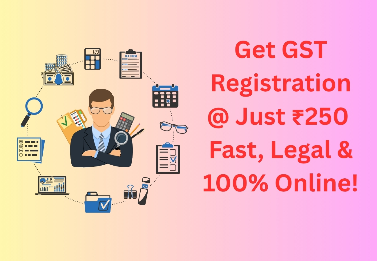 Get GST Registration @ Just ₹250 – Fast, Legal & 100% Online ...